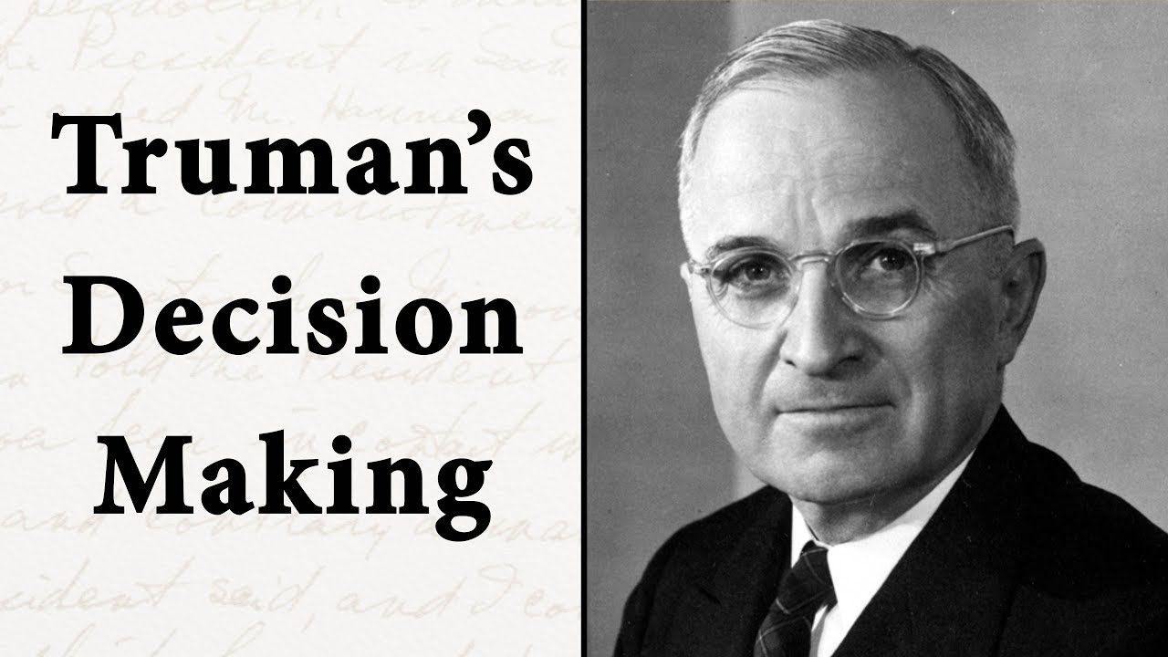 The Decision Making of Harry Truman - YouTube
