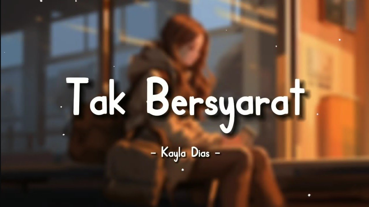 Kayla Dias - Tak Bersyarat (Lyrics Video) || Speed Up Version! - YouTube