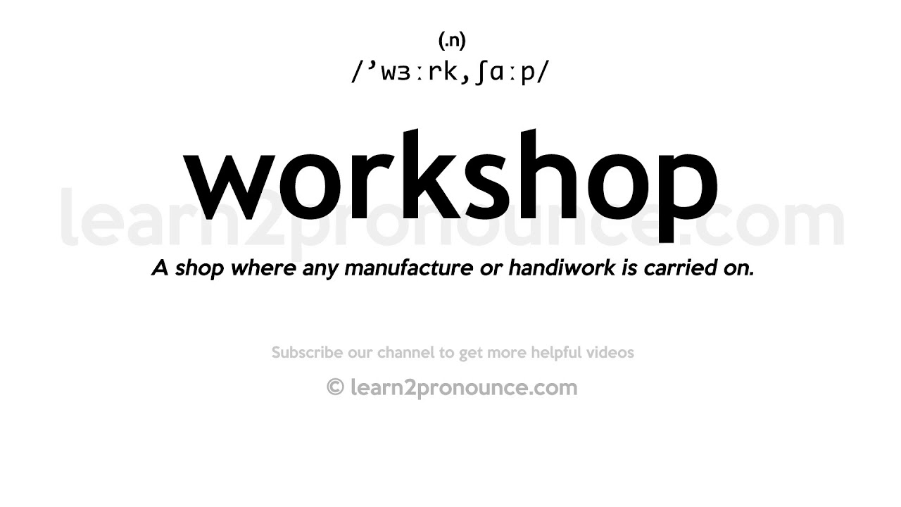 Pronunciation of Workshop | Definition of Workshop - YouTube