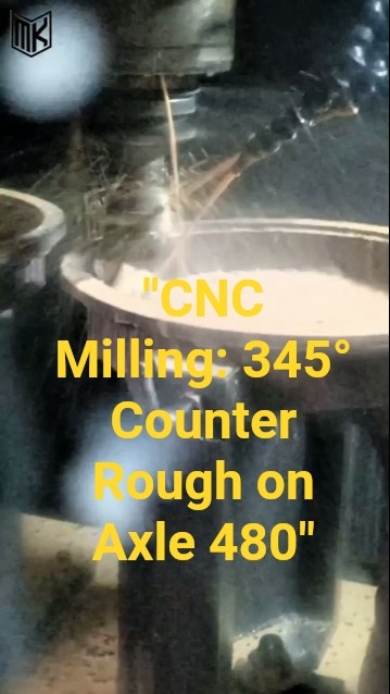 "CNC Milling: 345° Counter Rough on Axle 480"#machine #engineering # ...