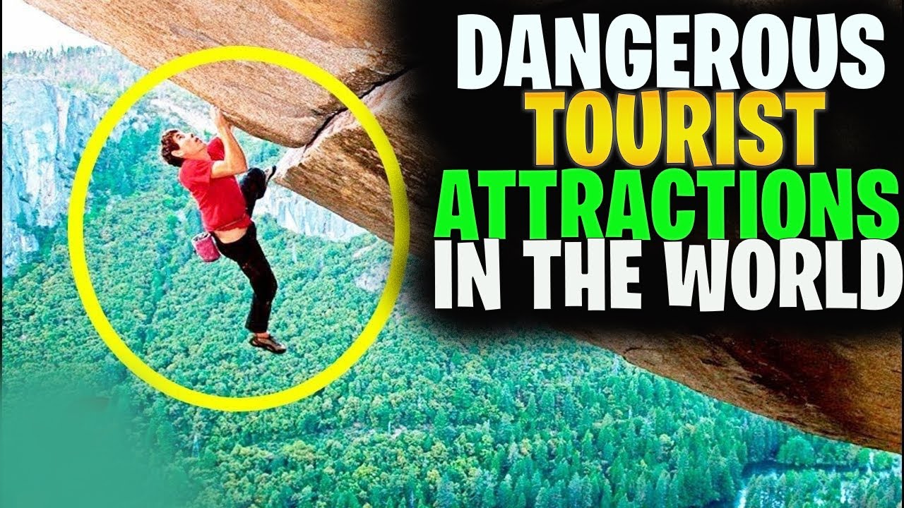 Dangerous Tourist Attractions in the World - YouTube