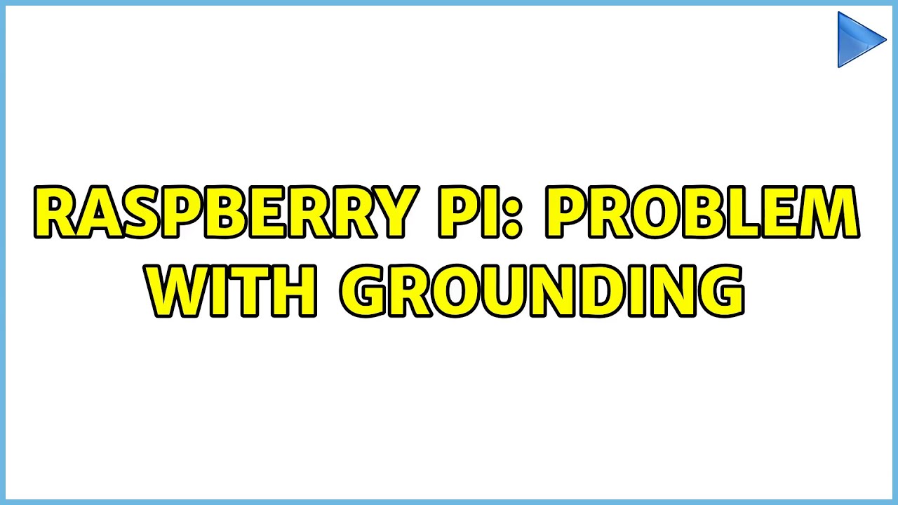 Raspberry Pi Problem With Grounding Youtube