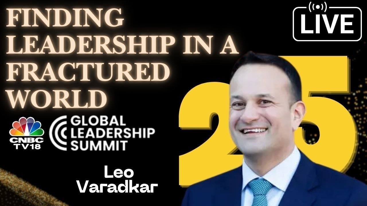 Finding Leadership In A Fractured World | Leo Varadkar Exclusive |CNBC TV18 Global Leadership ...