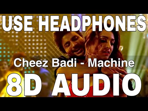 Cheez Badi (8D Audio) || Machine || Neha Kakkar & Udit Narayan || Mustafa Burmawala, Kiara Advani