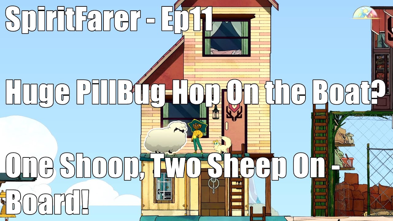 SpiritFarer - Ep11 - Huge Pillbug on a Boat? and One Shoop, Two Sheep ...