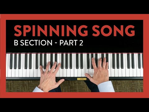 How to play the B Section of Spinning Song, Part 2 | Piano Lesson