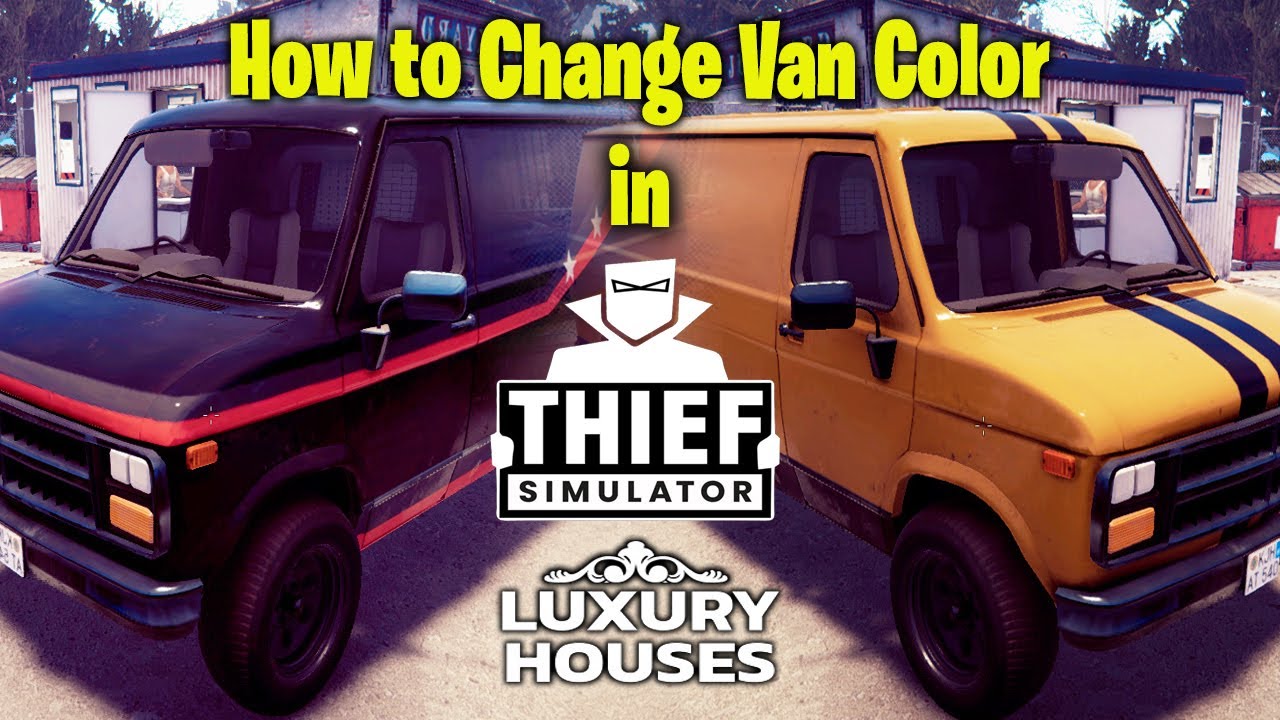 How to Change Van Color in Thief Simulator | Luxury House DLC - YouTube