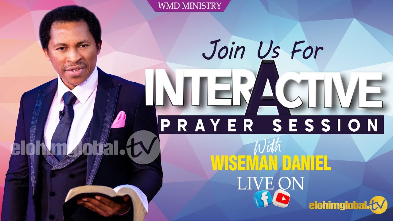 JOIN US FOR THE LIVE 🔴 INTERACTIVE PRAYER SESSION WITH WISEMAN DANIEL ...