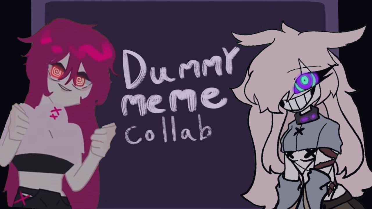 Dummy meme//collab//oc - YouTube