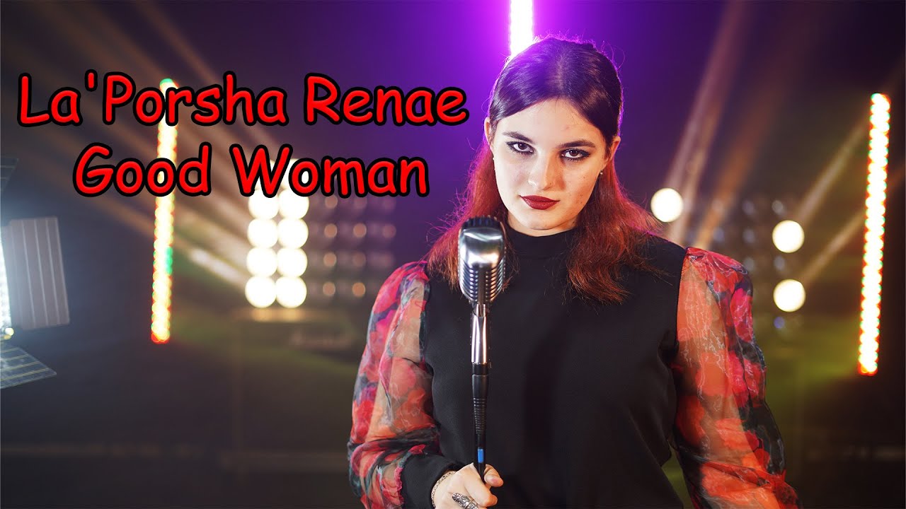 Good Woman ( La' Porsha Renae); by Rianna Rusu - YouTube
