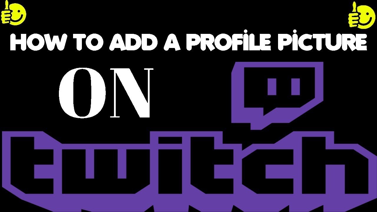 How To Add A Profile Picture To Twitch YouTube how-to-add-a-profile-picture-to-twitch-youtube