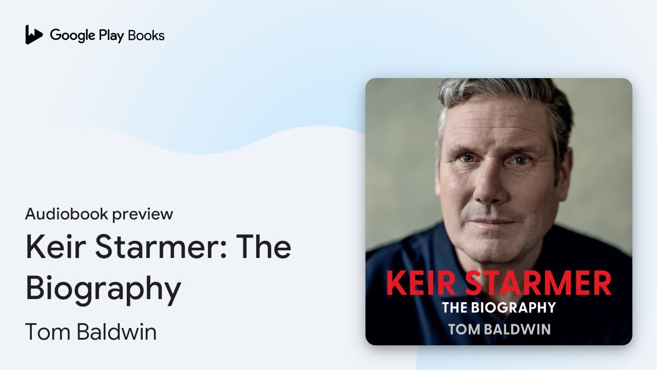 Keir Starmer: The Biography by Tom Baldwin · Audiobook preview - YouTube