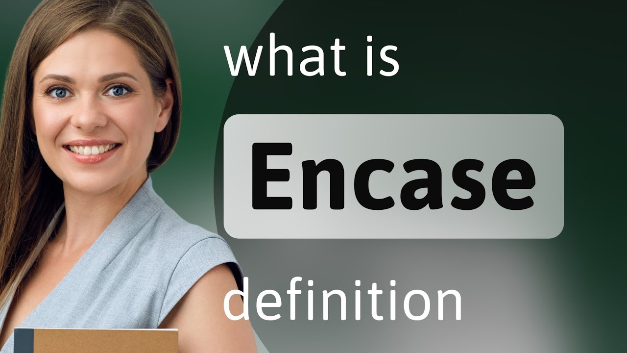 Encase • ENCASE definition - YouTube