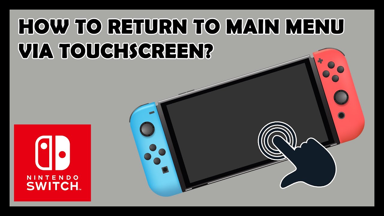 Nintendo Switch; How to return to Main Menu via Touch Screen - YouTube