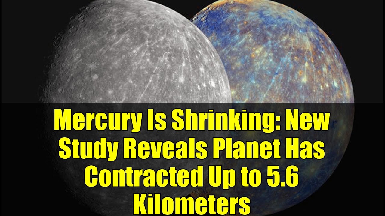 Mercury Is Shrinking: New Study Reveals Planet Has Contracted Up to 5.6 ...