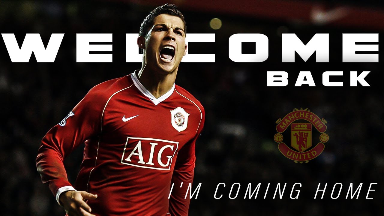 Cristiano Ronaldo - Welcome Back to Manchester United - I'm Coming Home ...
