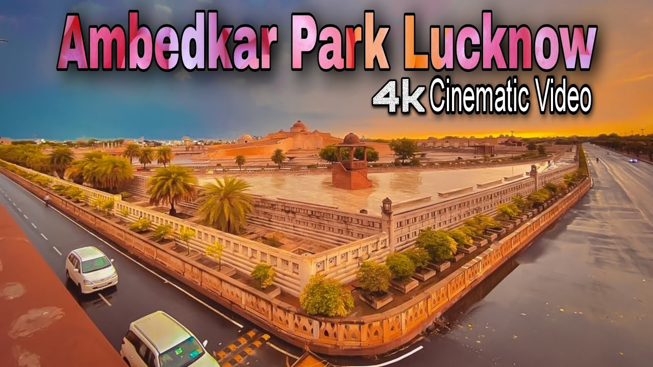 Ambedkar Park Lucknow | 4k Cinematic Video 2032 | अंबेडकर पार्क लखनऊ ...