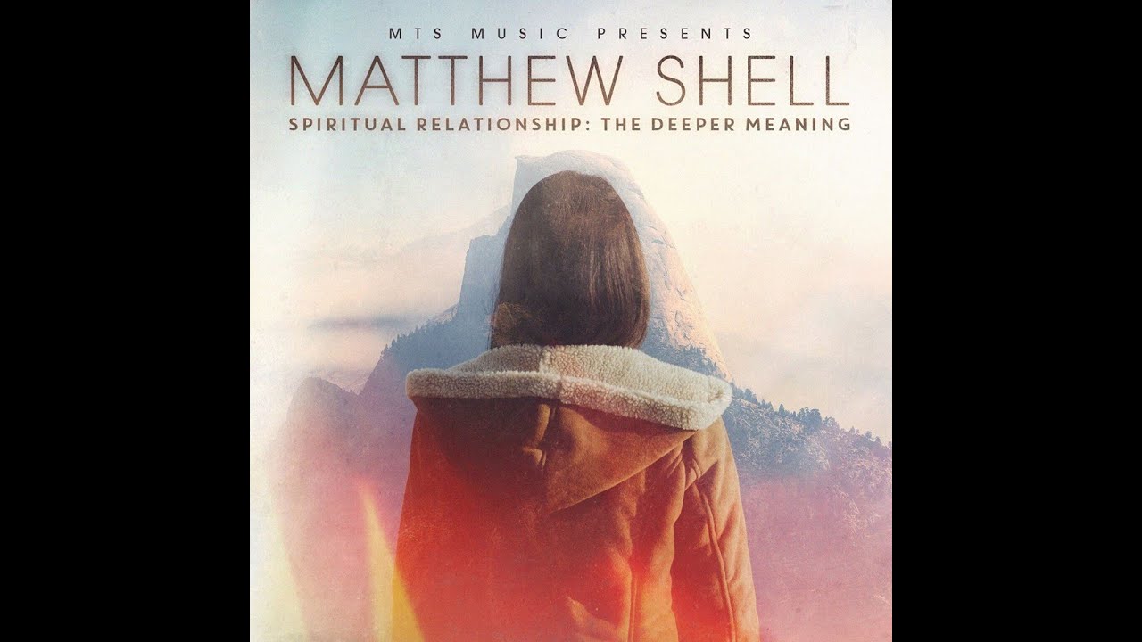 Full LP: Spiritual Relationship: The Deeper Meaning by Matthew Shell ...
