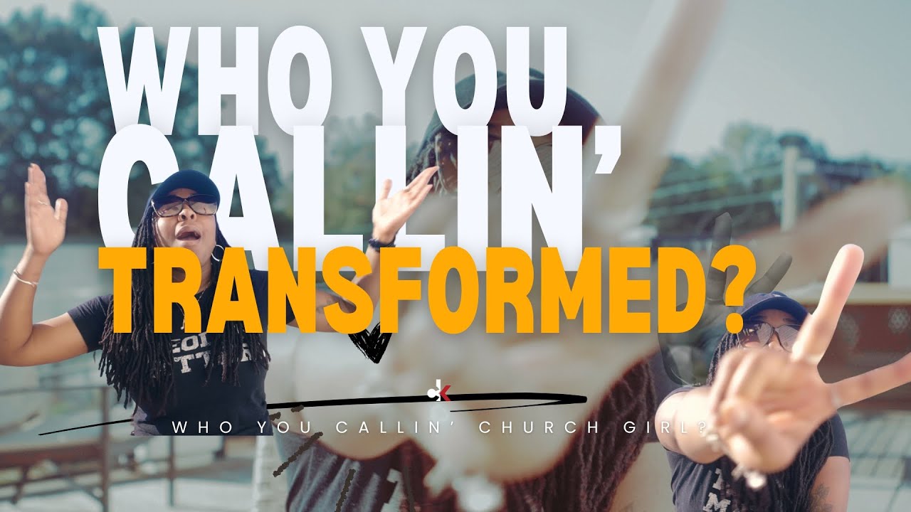 Who You Callin' Church Girl!? : Who You Callin' Transformed?! - YouTube
