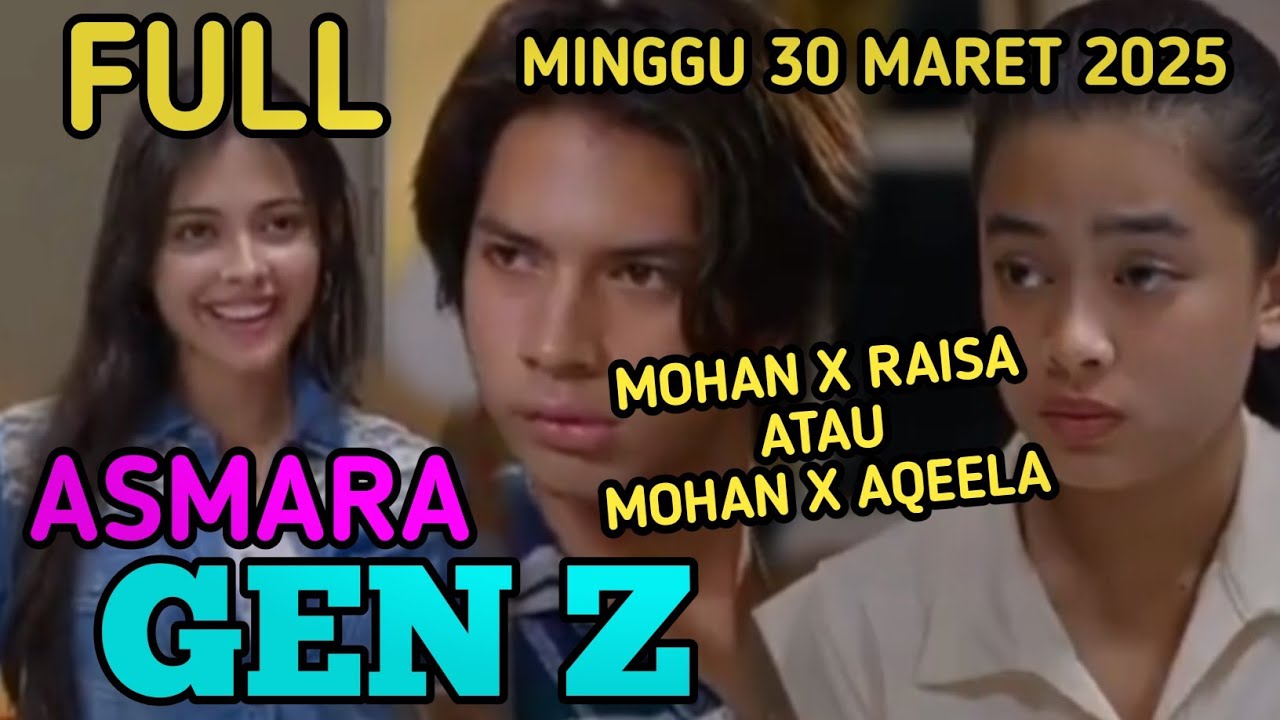 FULL ASMARA GEN Z HARI INI MINGGU 30 MARET 2025 MOHAN RAISA ATAU MOHAN ...