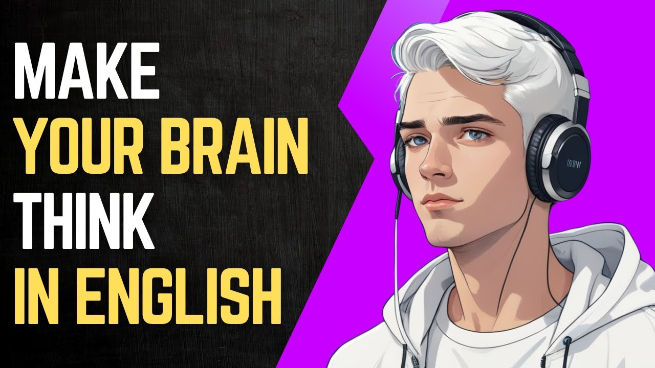 How To Make Your Brain To Think in English| Improve Your English ...