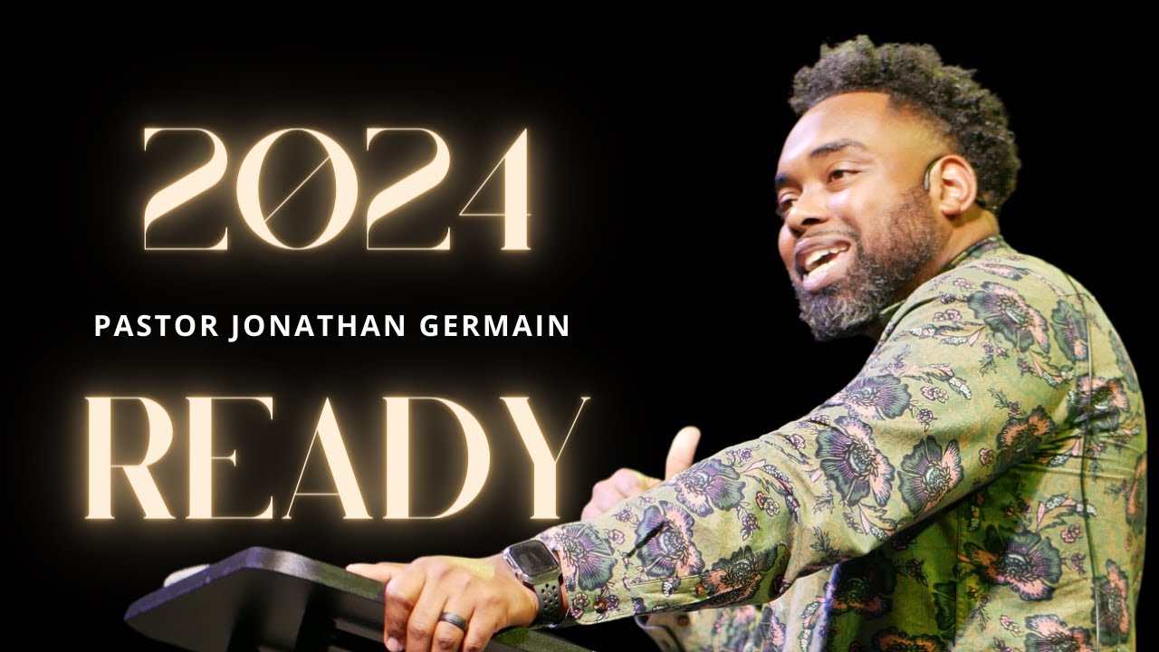 2024 Ready | Pastor Jonathan Germain - YouTube