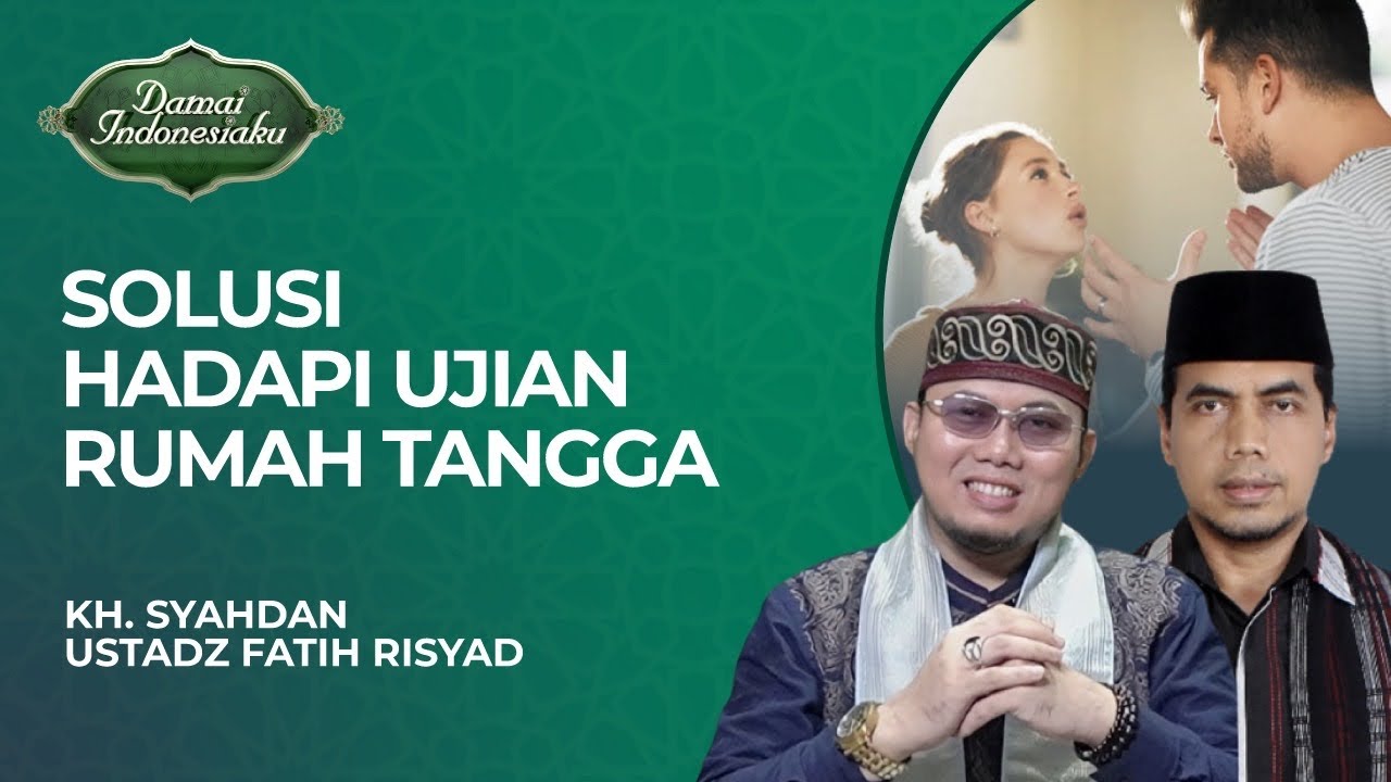 Solusi Menghadapi Ujian Dalam Rumah Tangga | Ustadz Fatih Risyad & KH ...