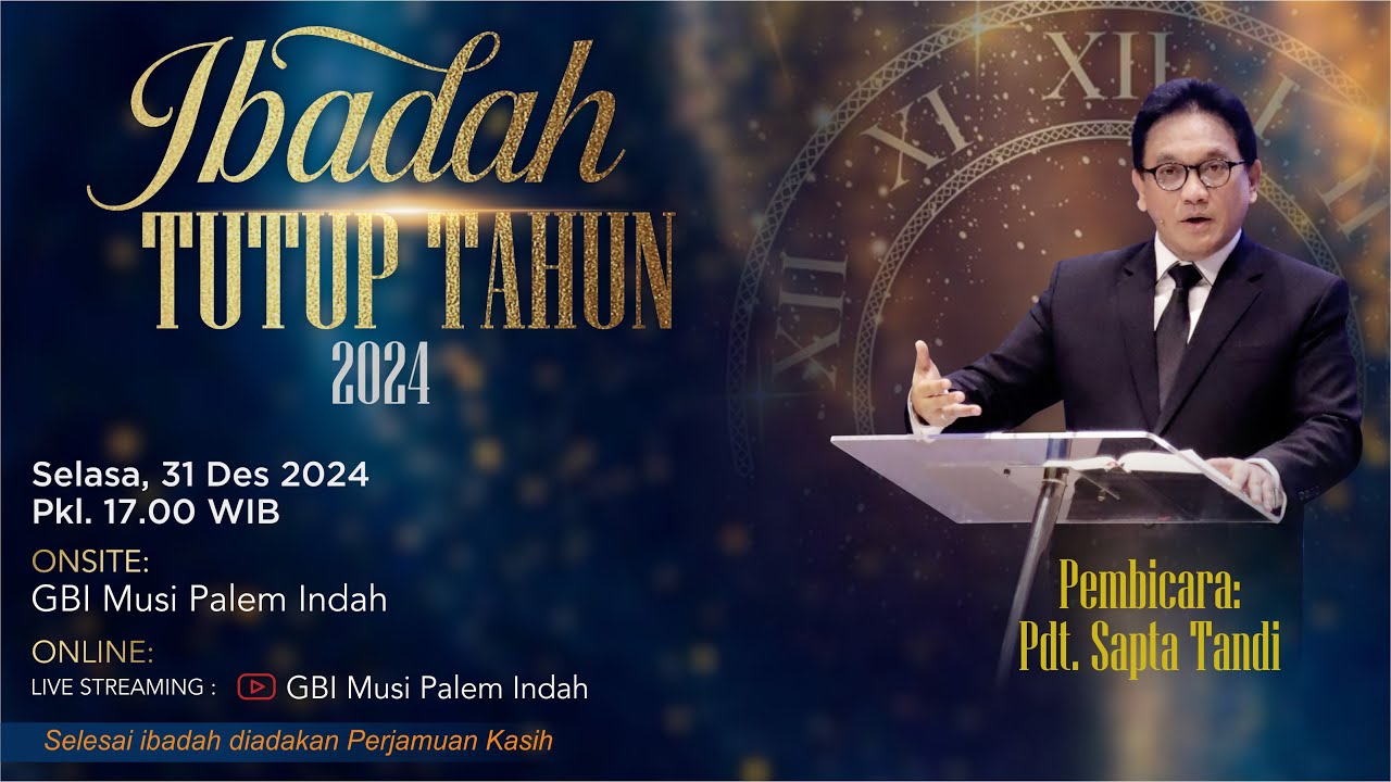 Ibadah Tutup Tahun 2024 : Selasa 31 Desember 2024 (GBI Musi Palem Indah ...