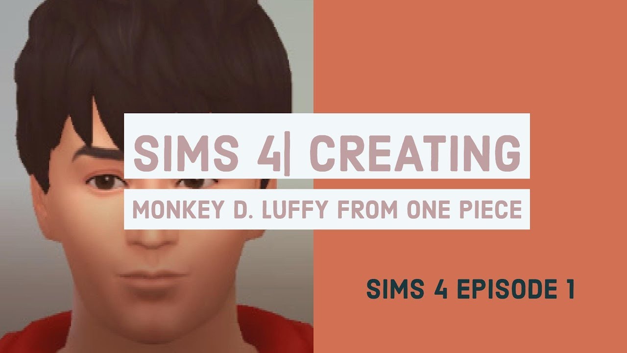 Sims 4| Creating Monkey D. Luffy from One Piece - YouTube