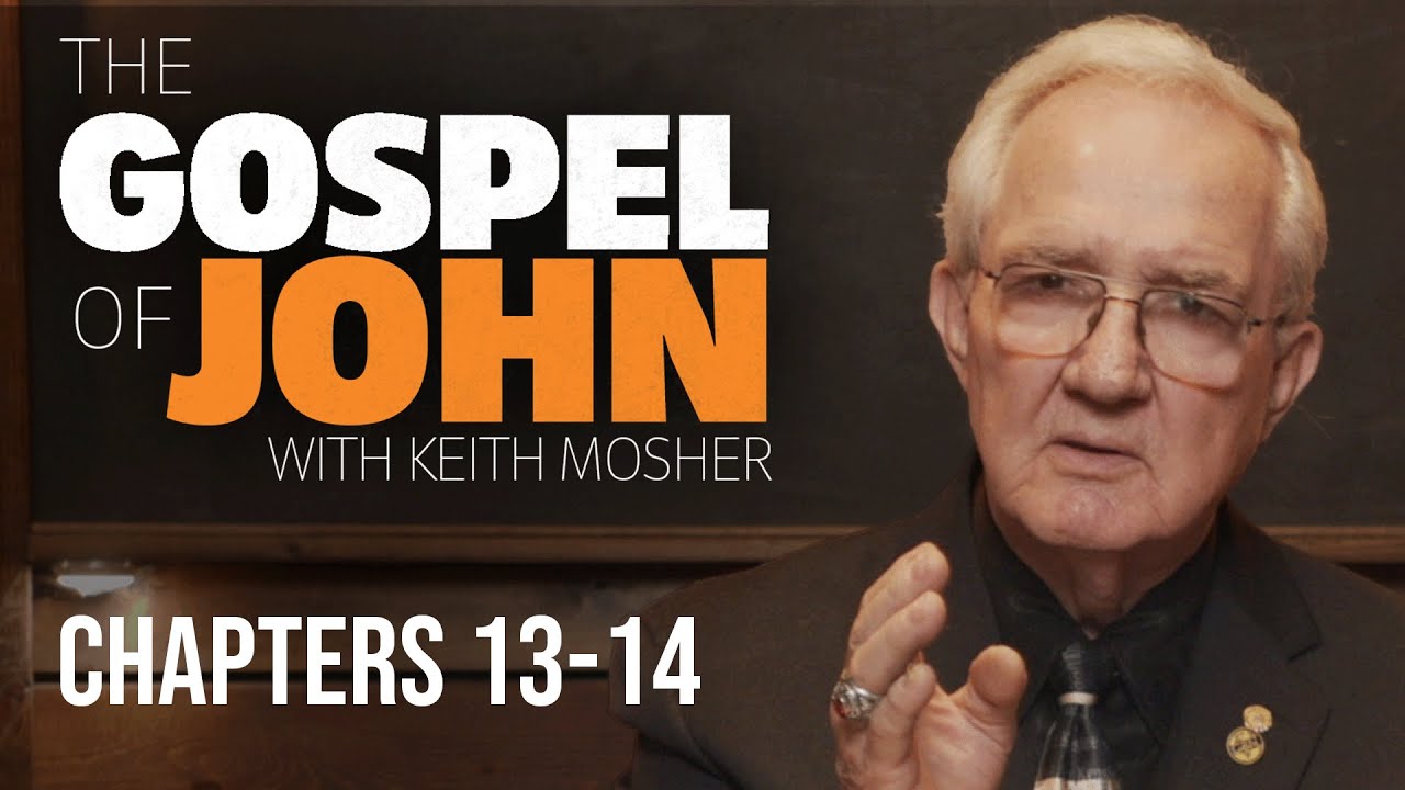 The Gospel of John with Keith Mosher Sr. | Chapter Thirteen & Chapter ...
