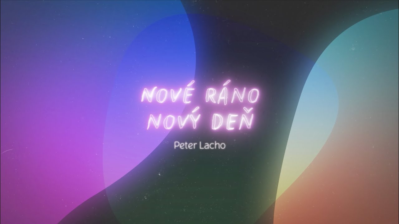 Peter Lacho - Nové ráno, nový deň (Lyric Video) - YouTube