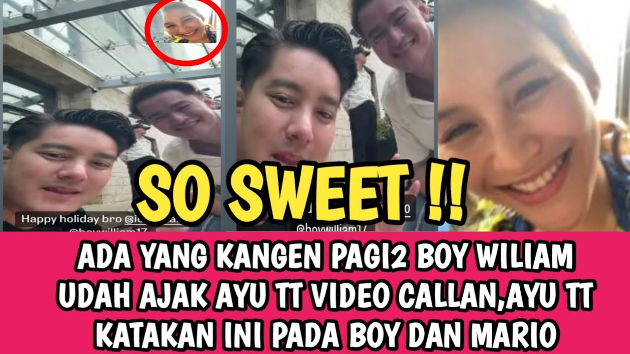 CIEE ADA YANG KANGEN NIH,BOY WILIAM PAGI PAGI VIDEO CALL AYU TT,DAN AYU KATAKAN INI - YouTube
