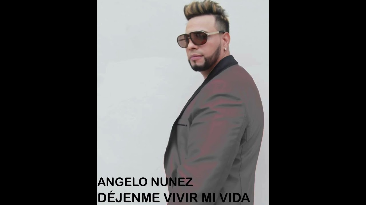 ANGELO NUNEZ DÉJENME VIVIR MI VIDA 2022 - YouTube
