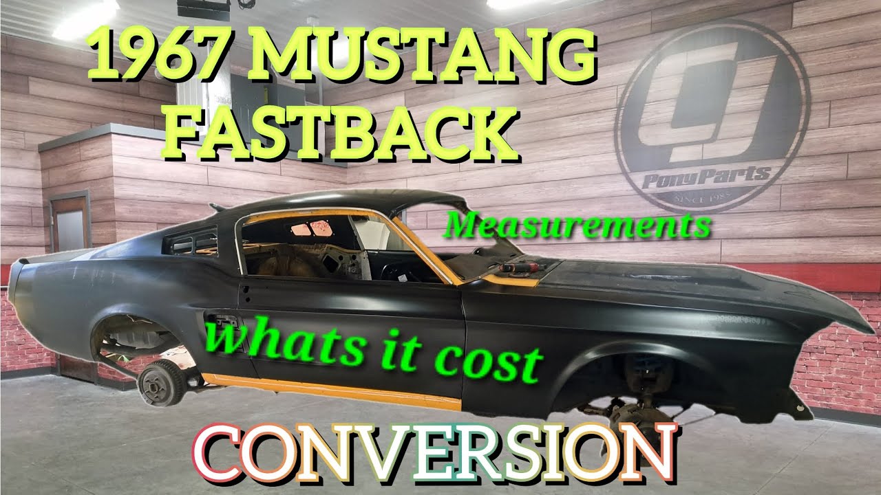 1967 Mustang Fastback Conversion Cost and important measurements for ...