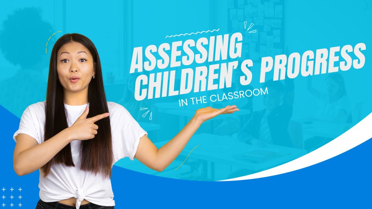 Assessing Children's Progress in the Classroom - YouTube