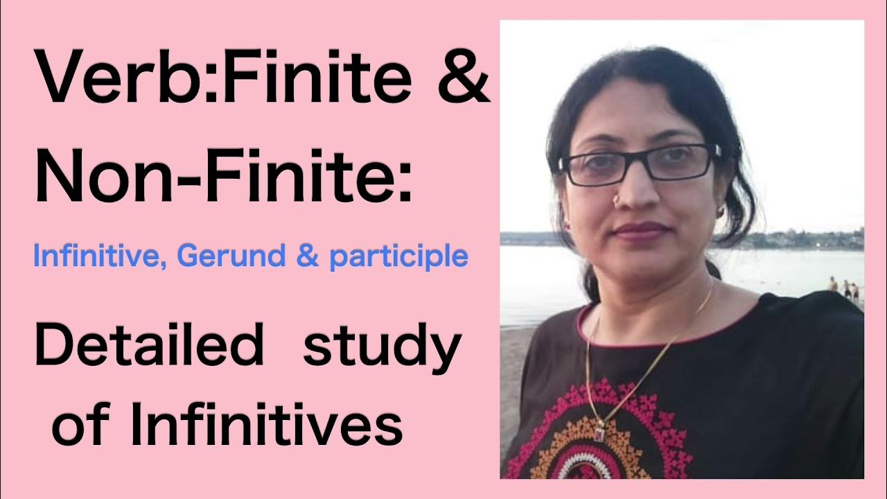 Verb: Finite and Non-Finite: Infinitive Gerund and participle ...