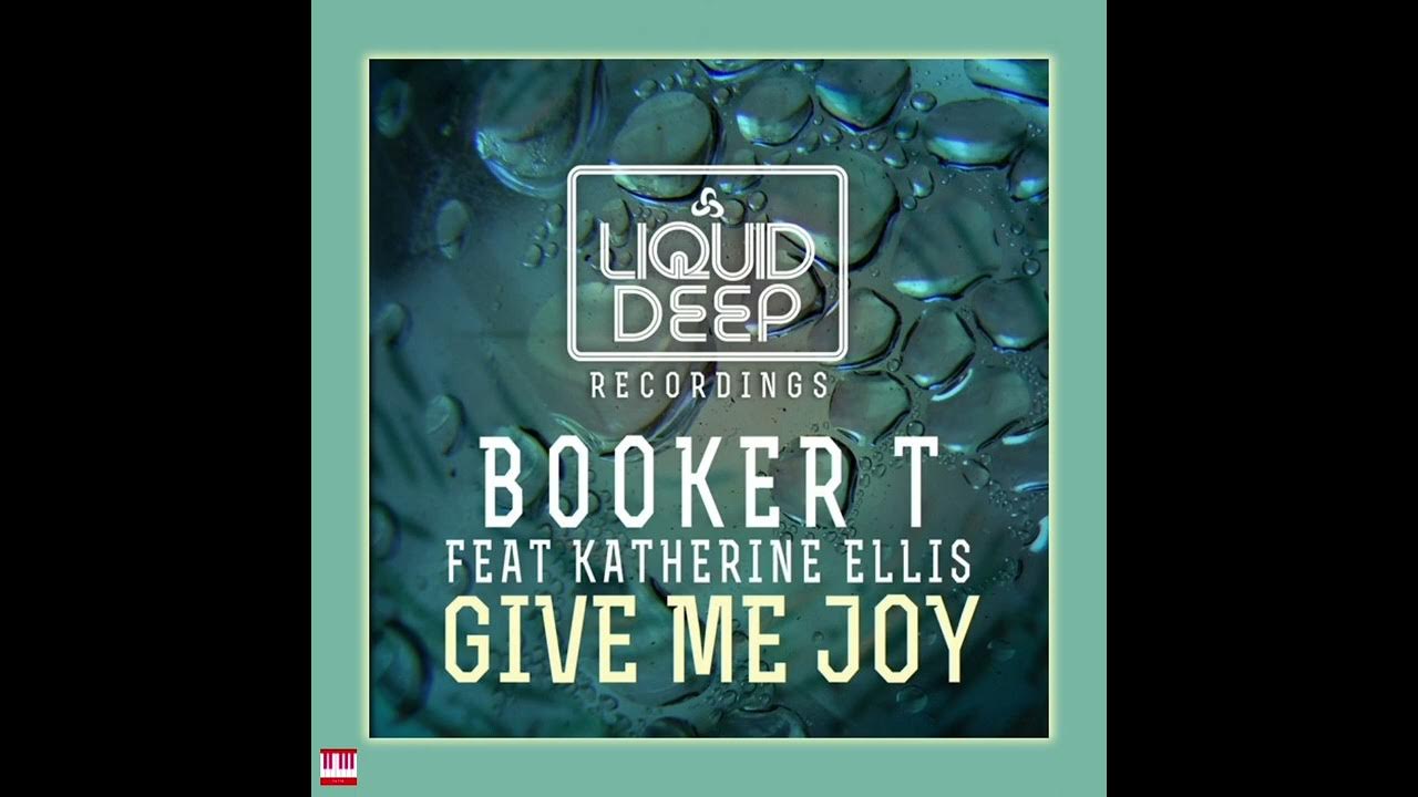 Booker T Feat Katherine Ellis - Give Me Joy (Booker T Kings of Soul Vocal Mix) [LIQUID DEEP ...