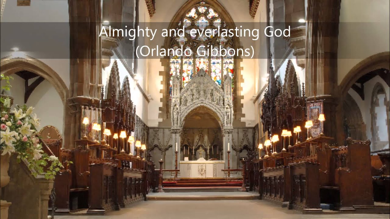 Almighty and Everlasting God - Orlando Gibbons - YouTube