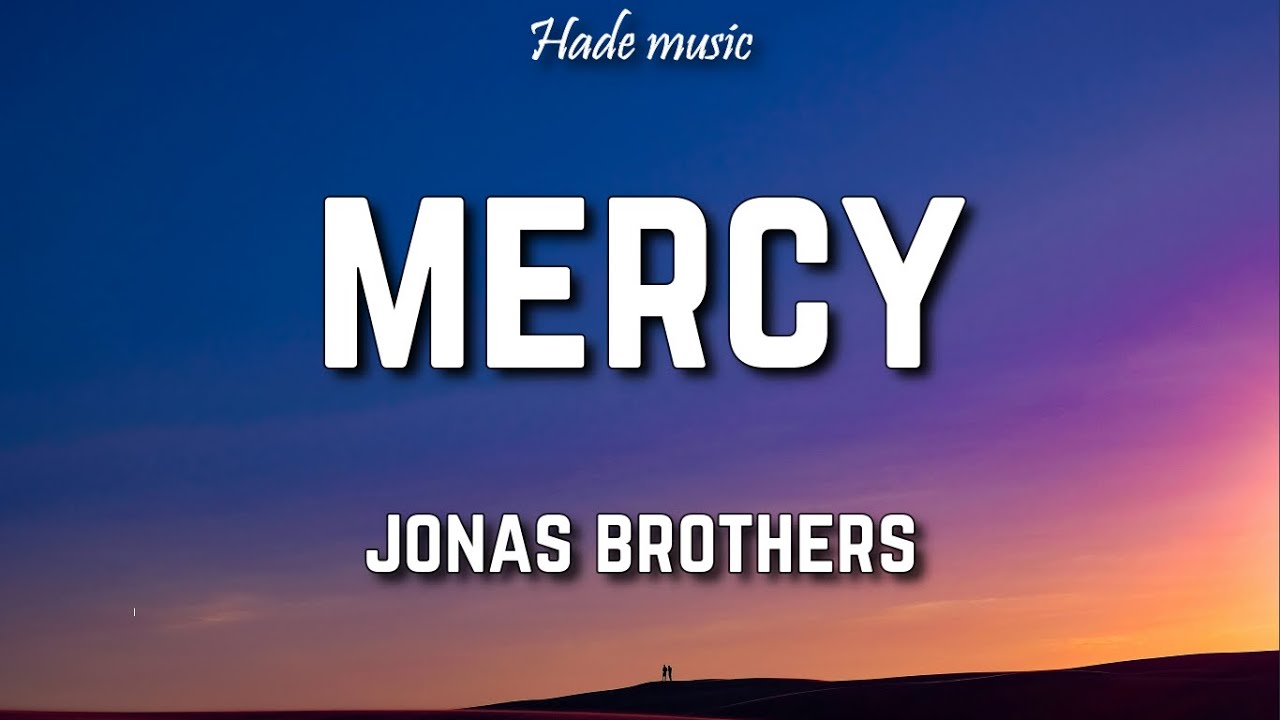 Jonas Brothers - Mercy (Lyrics) - YouTube Music