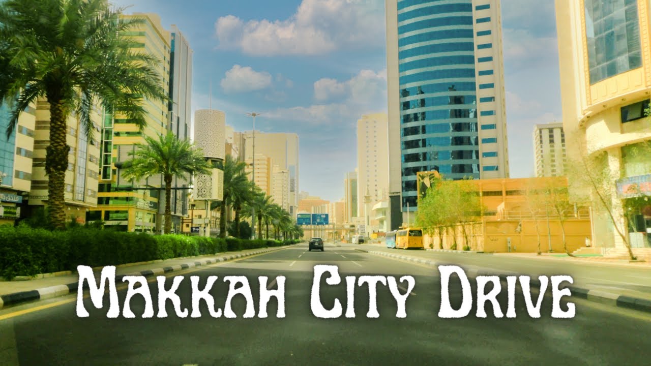 Makkah City Drive | Makkah City tour | Street View of Makkah | Kingdom ...