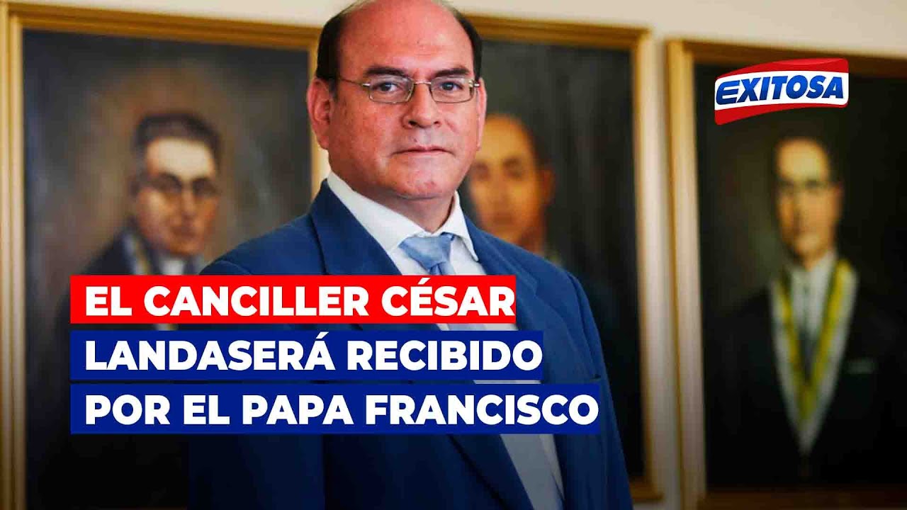 🔴🔵El canciller César Landa será recibido por el Papa Francisco - YouTube
