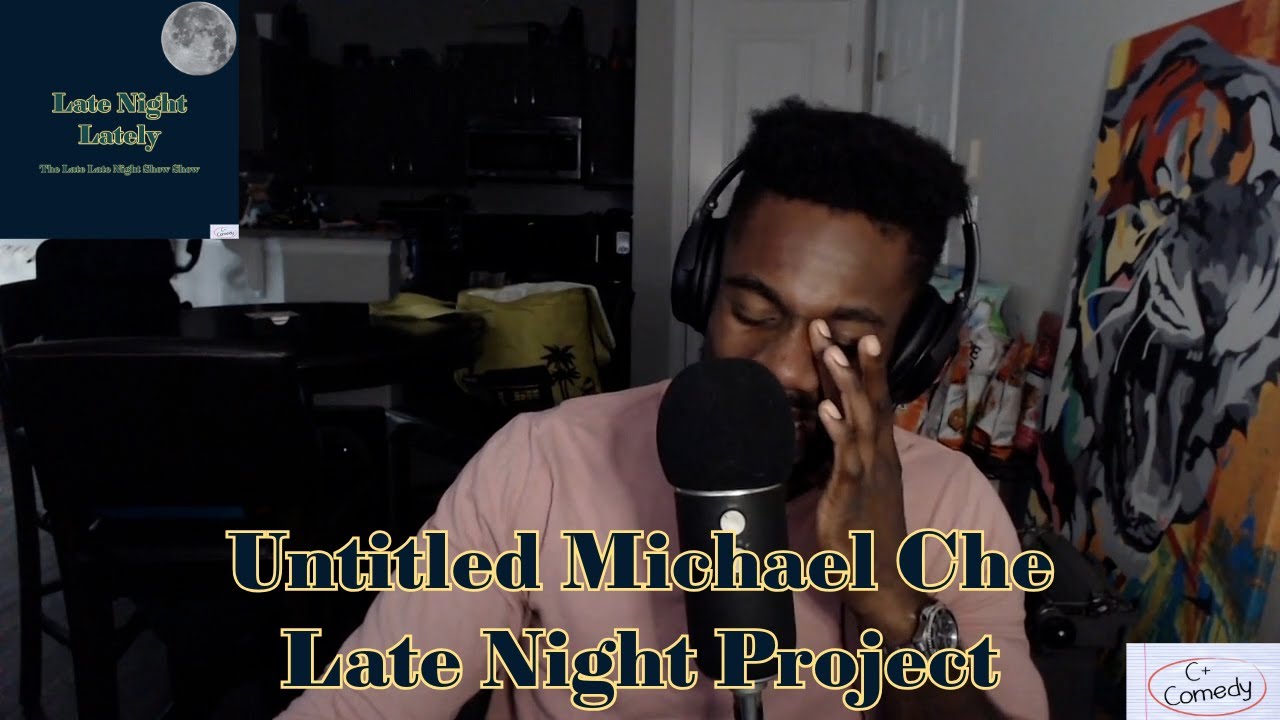 Untitled Michael Che Late Night Project | Late Night Lately Episode 41 ...