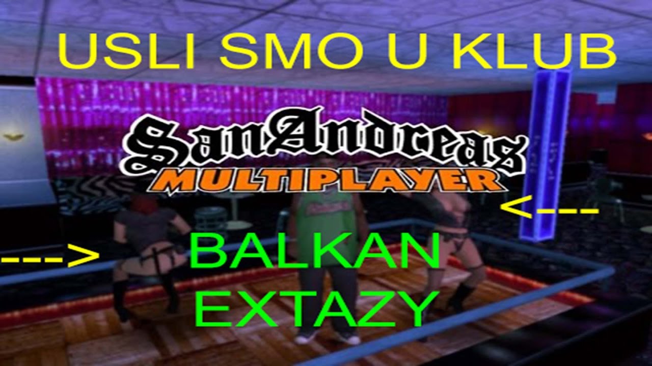SAMP #1-BALKAN EXTAZY OBILAZAK SERVERA(USLI SMO U KLUB) - YouTube