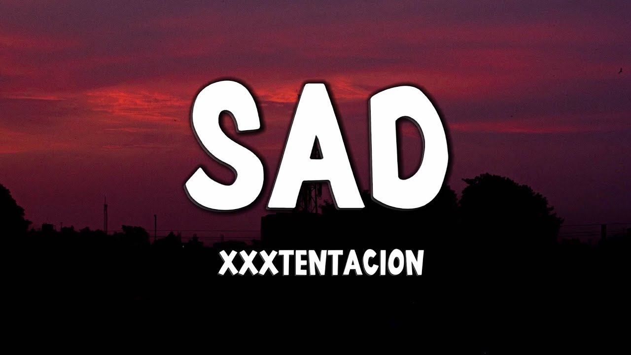 XXXTENTACION - SAD (Lyrics) - YouTube
