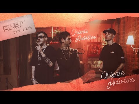 Oriente Acústico  - Essa eu fiz pra você Part. 1Kilo ( Pablo Martins , Baviera )