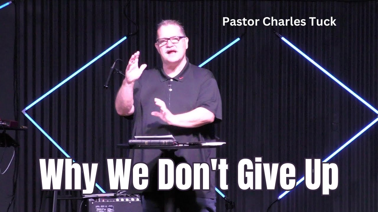 Why We Don't Give Up! | Pastor Charles Tuck - YouTube