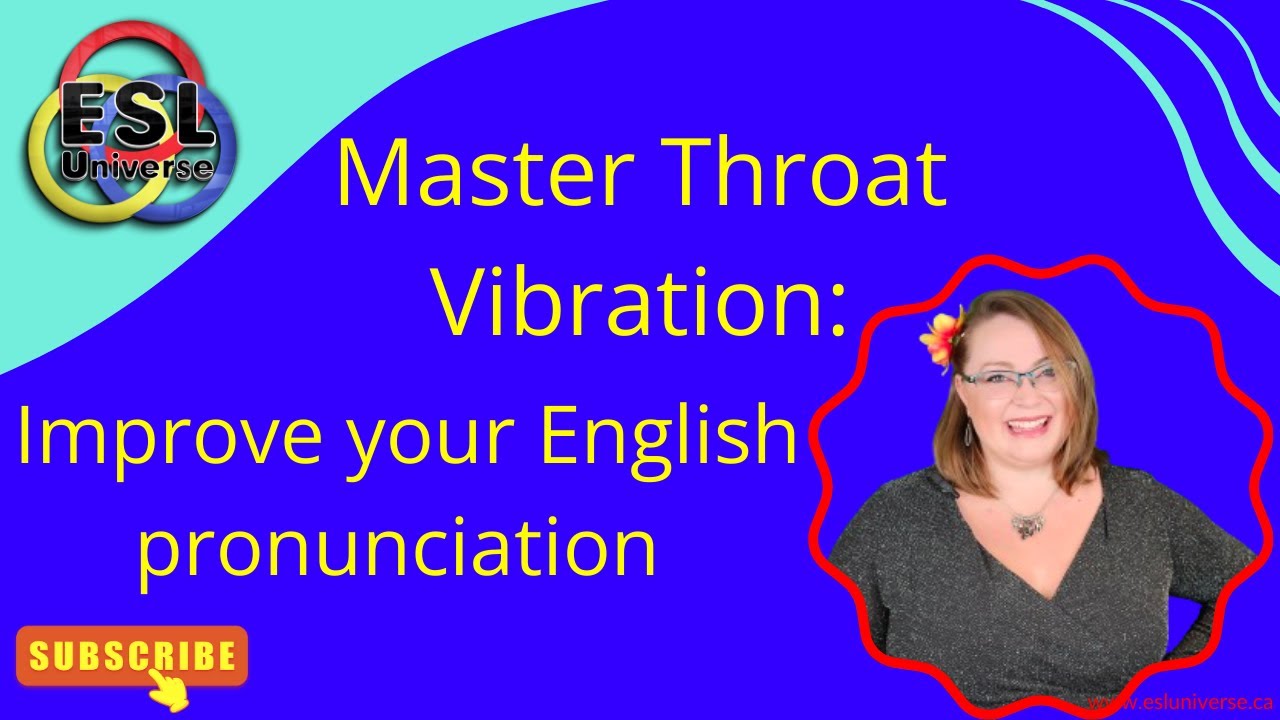 Master vibration: Improve your English pronunciation through making the ...