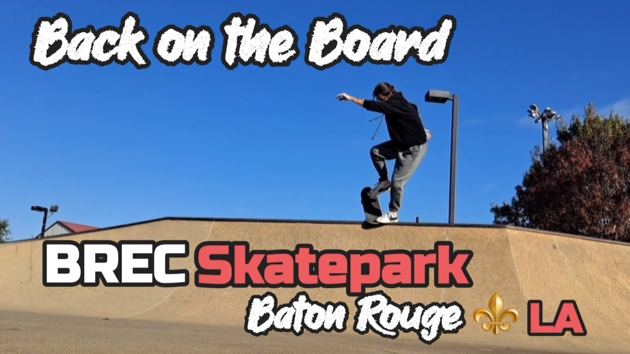 First skateboard session since California - BREC skatepark Baton Rouge ...