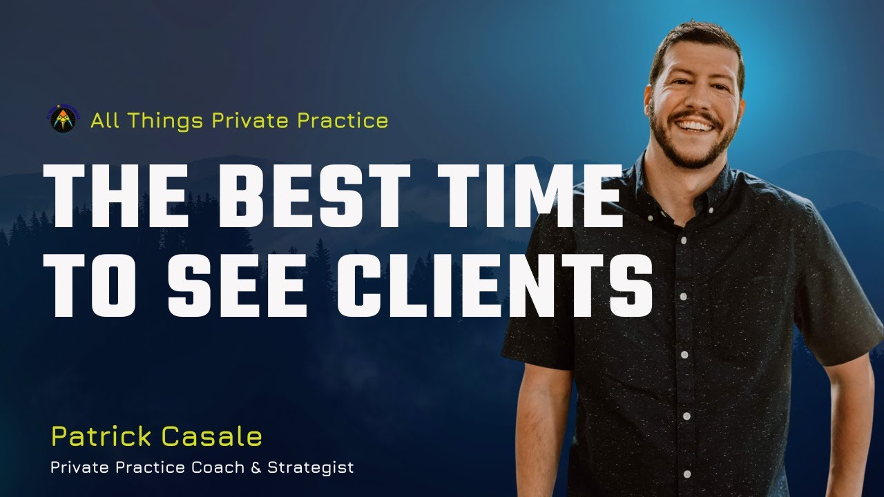 Best Time to Schedule Clients in Private Practice | For Therapists ...