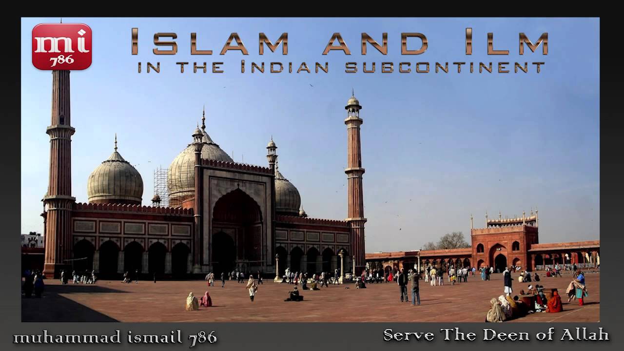 Mufti Ismail Bhayat - Islam and Ilm in the Indian subcontinent - YouTube